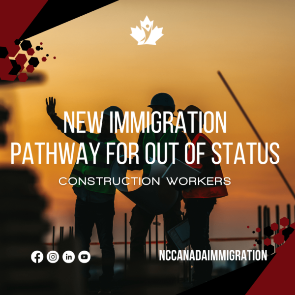 New Immigration Pathway for Out of Status Construction Workers Canada’s ...