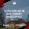 Altona/Rhineland, MB Rural Community Immigration Pilot (RCIP) 2025 ...